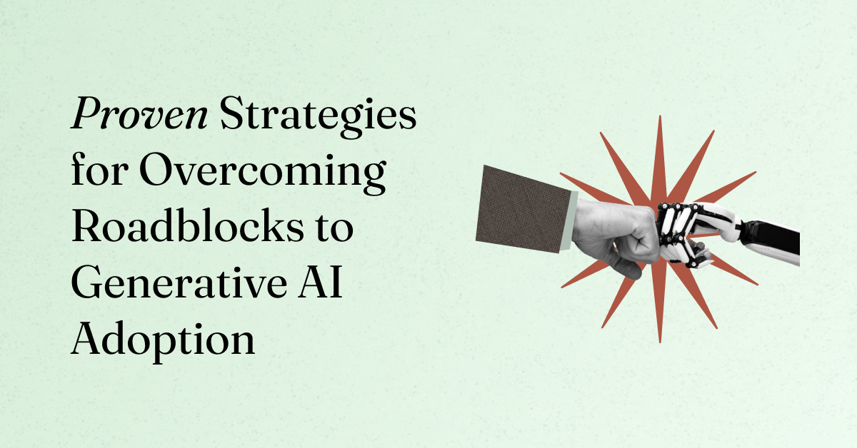 Strategies to Overcome Roadblocks to Generative AI Adoption for Legal